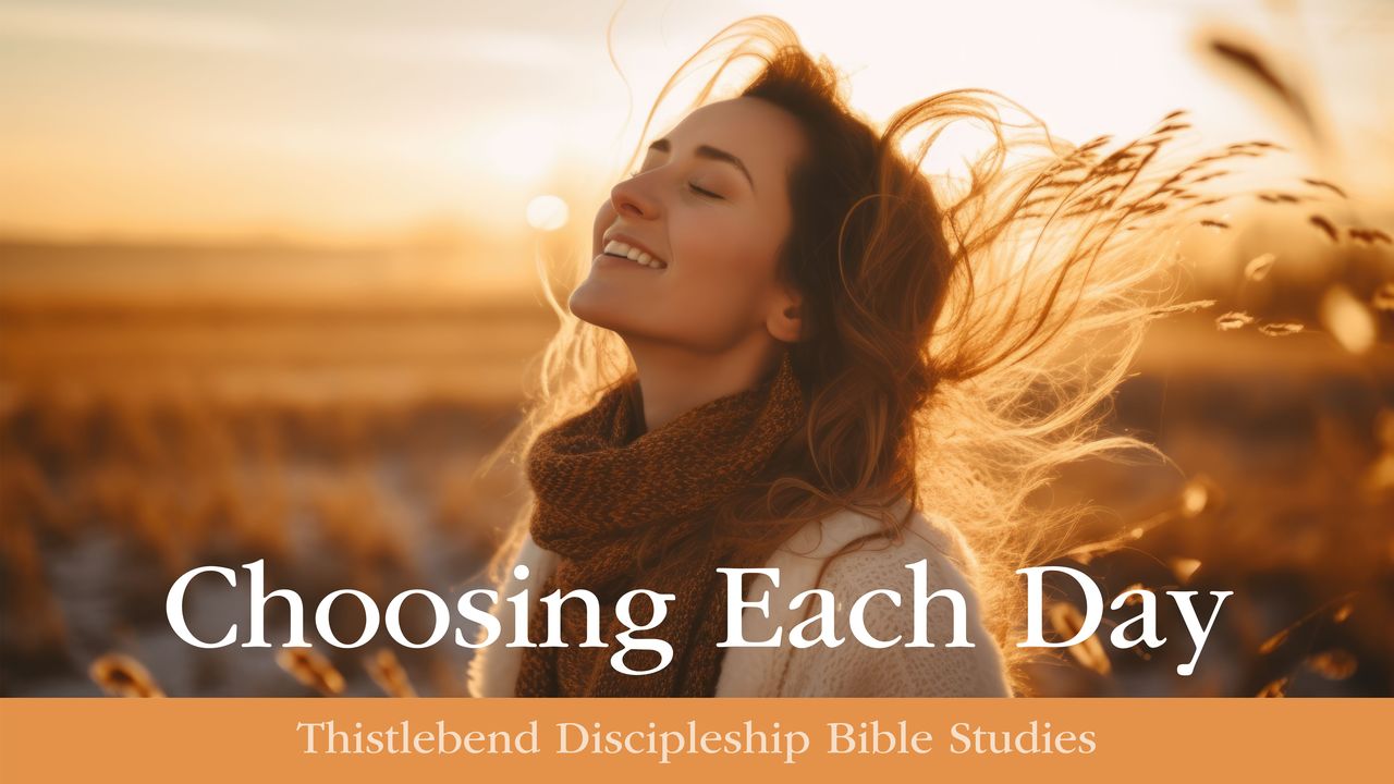 Choosing Each Day: God or Self? - Day 2 of 3