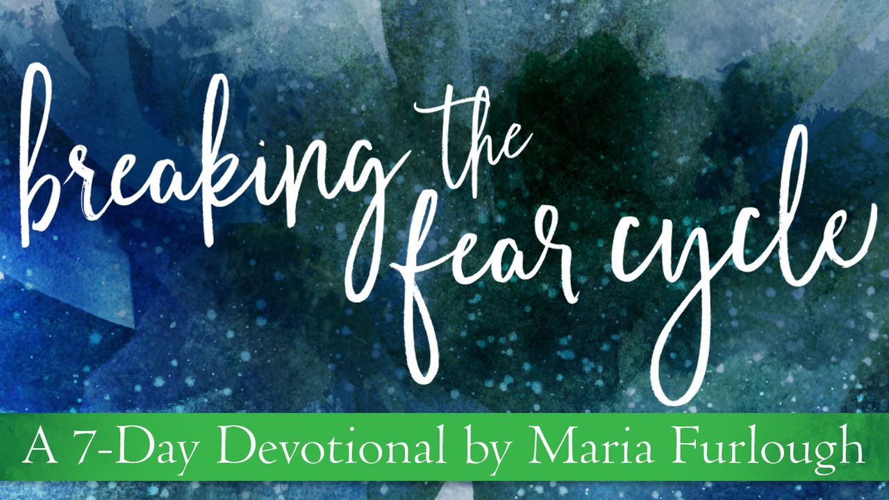 Breaking The Fear Cycle