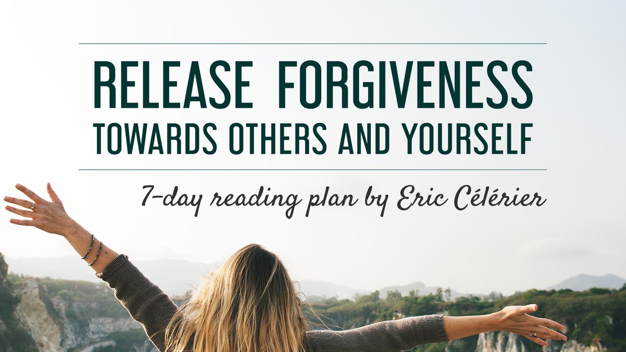 Release Forgiveness Towards Others and Yourself - Day 1 of 7