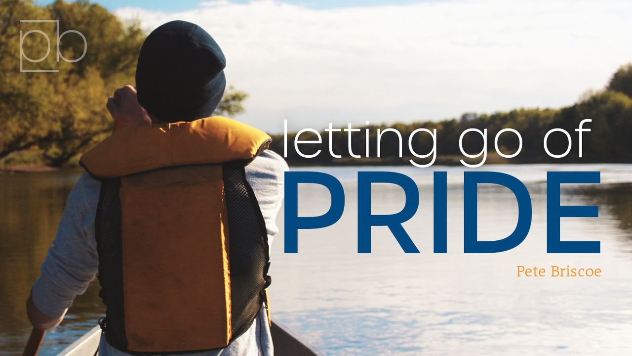Letting Go Of Pride By Pete Briscoe