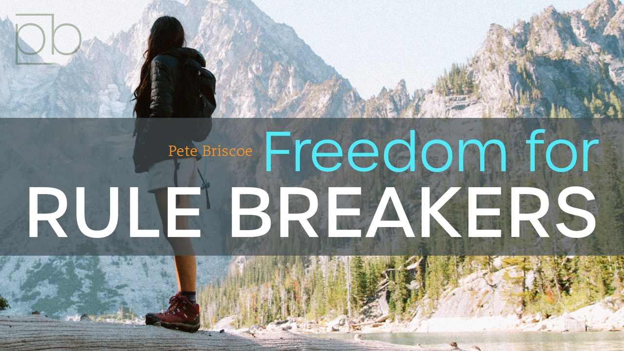 Freedom for Rule Breakers by Pete Briscoe