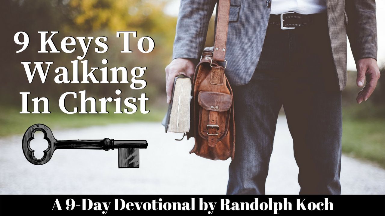 9 Keys to Walking in Christ - Day 1 of 9