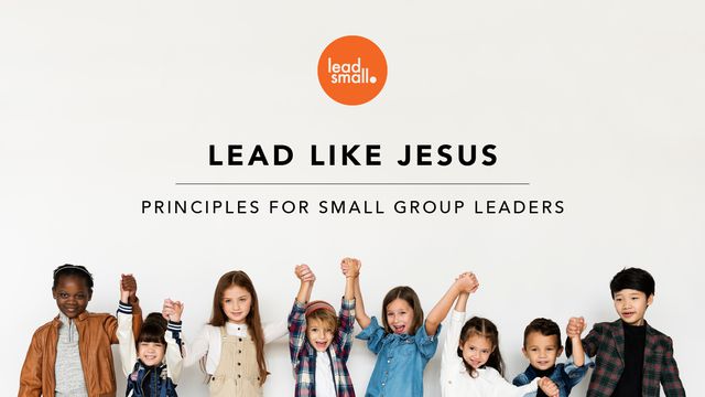 Lead Like Jesus: Principles For Small Group Leaders | Devotional ...