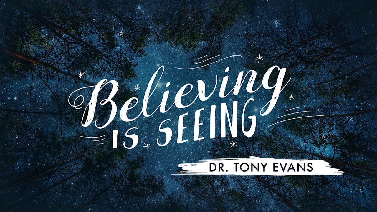 Believing Is Seeing - Day 1 of 4