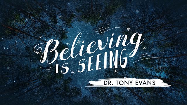 Believing Is Seeing | Devotional Reading Plan | YouVersion Bible