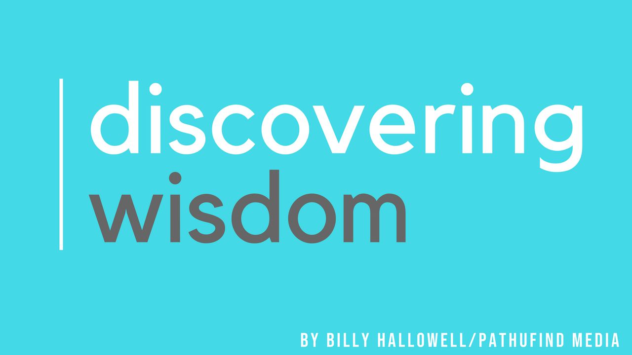 Discovering Wisdom - Day 1 of 10
