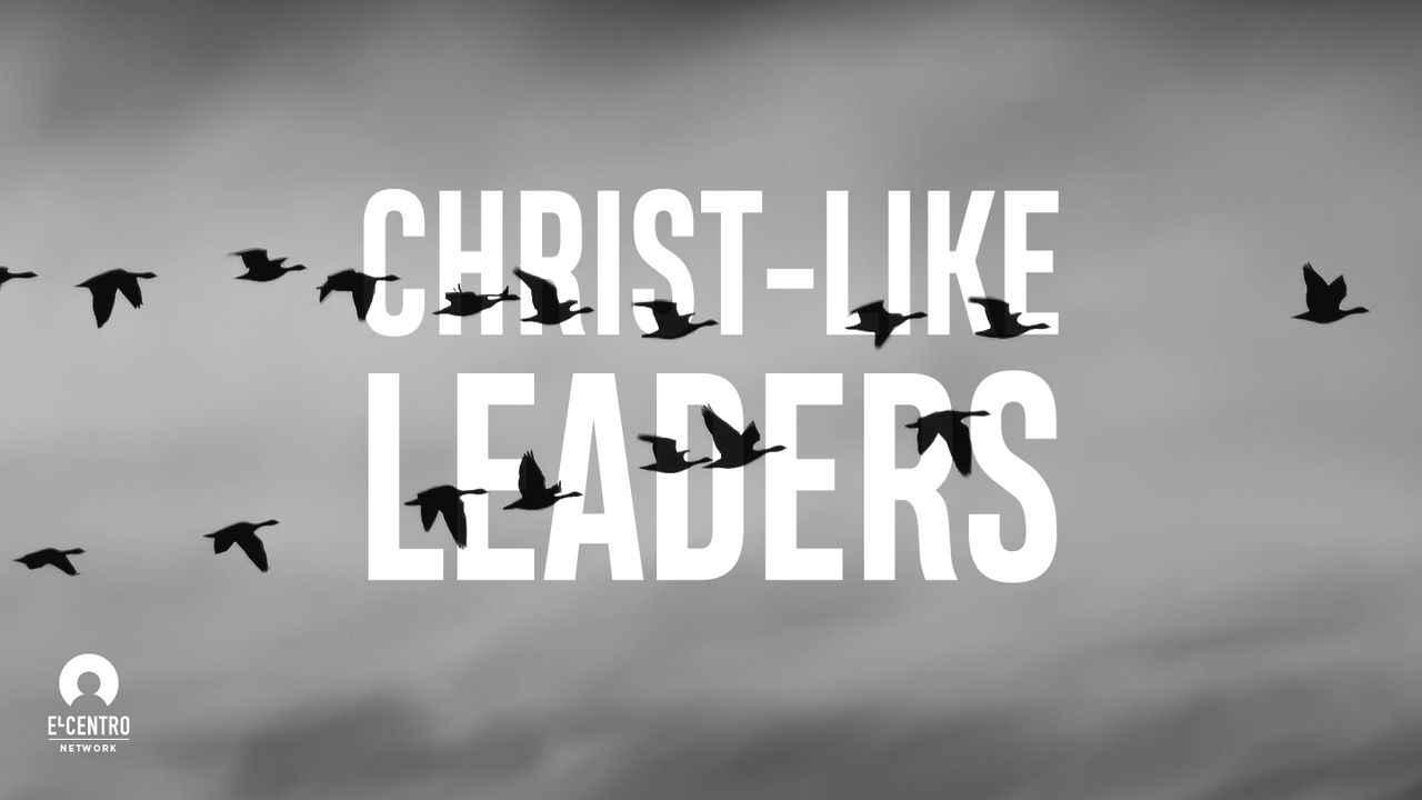 Christ-Like Leaders