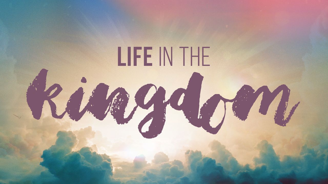 Life in the Kingdom