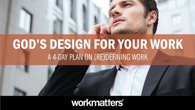 God’s Design For Your Work | Devotional Reading Plan | YouVersion Bible