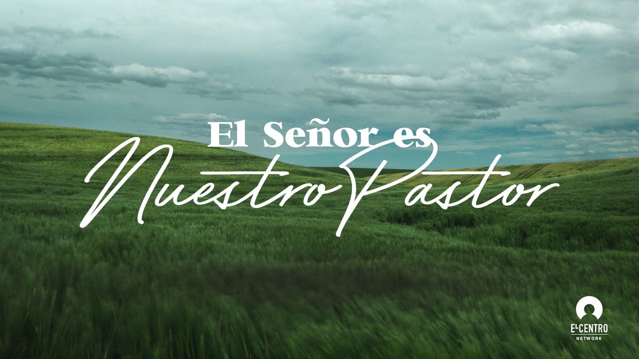 El Señor es nuestro pastor - Día 1 de 6