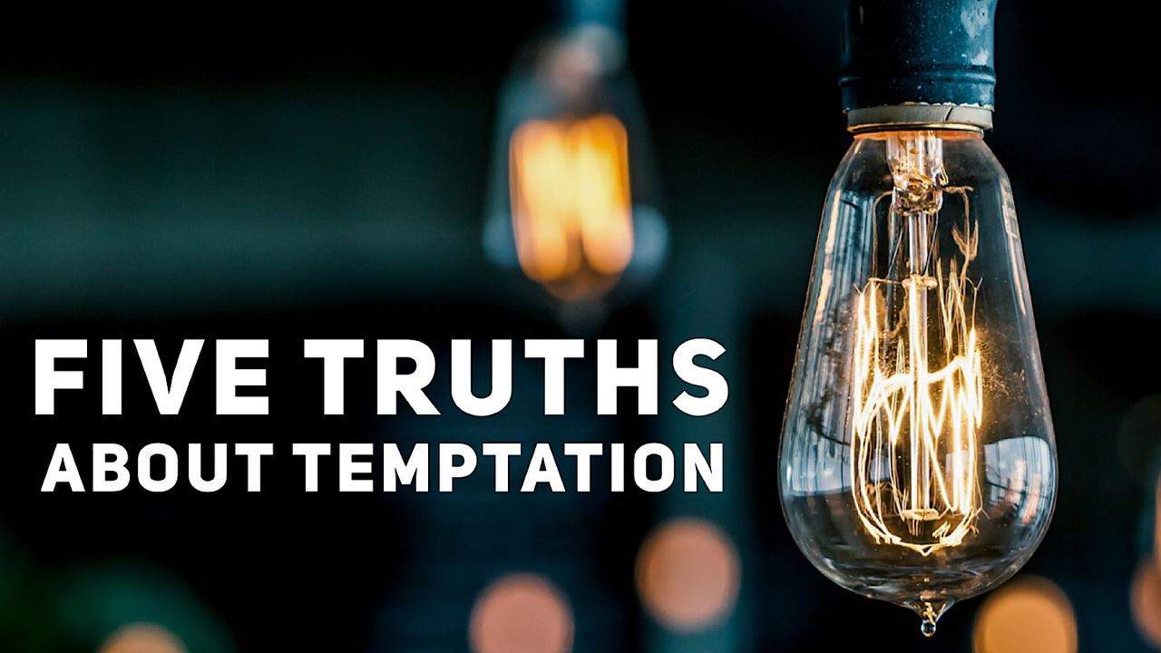 Five Truths About Temptation - Day 3 of 5