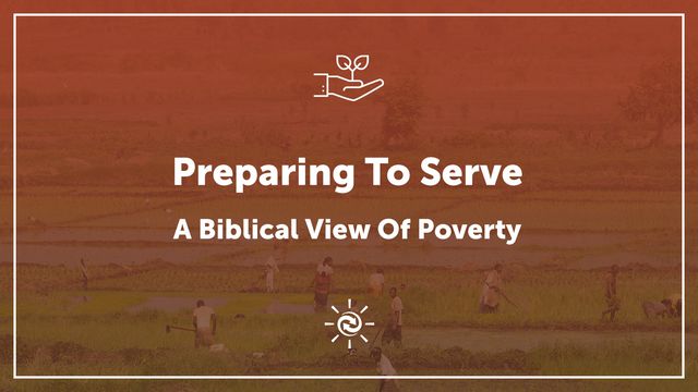 Preparing To Serve: A Biblical View Of Poverty | Devotional Reading ...