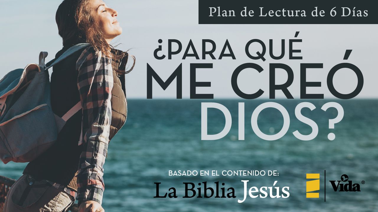 ¿Para qué me creó Dios?