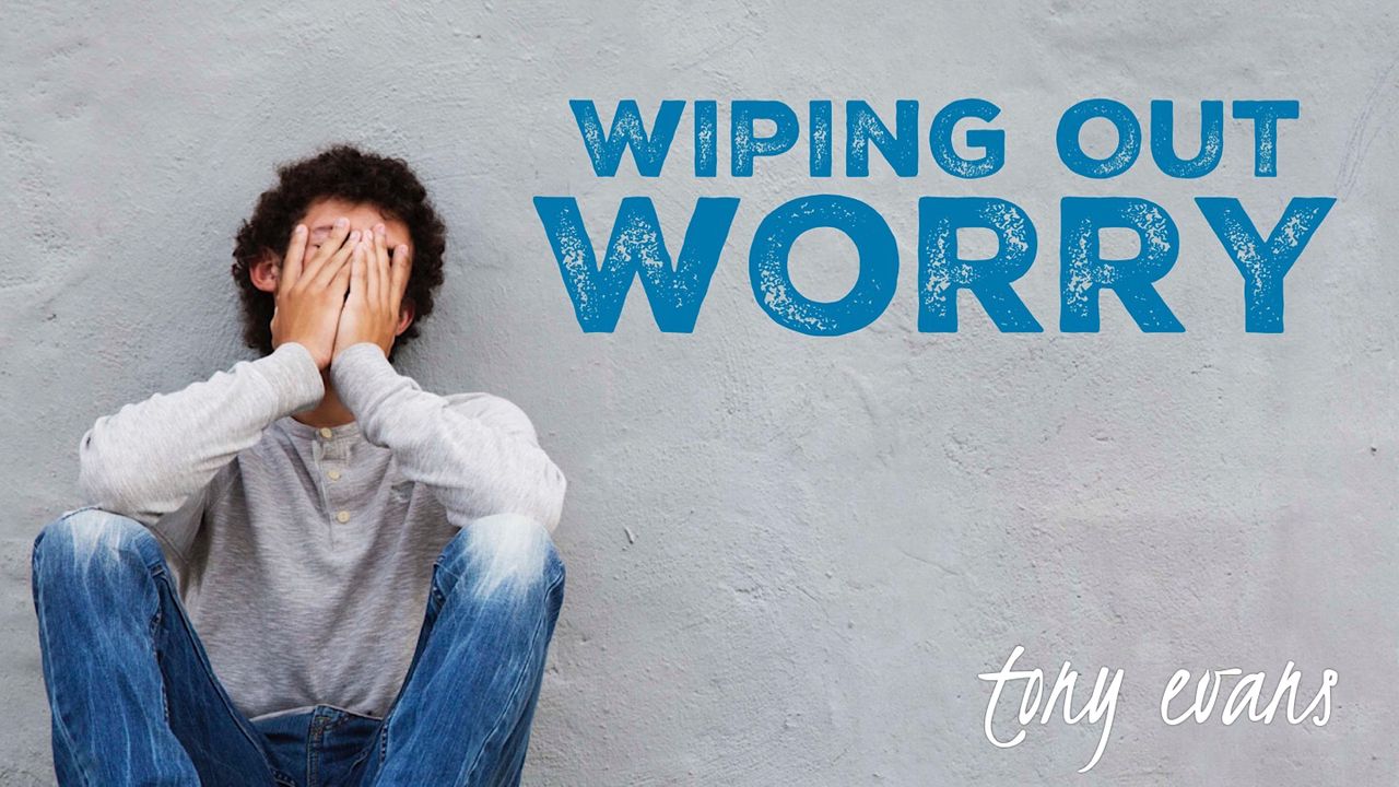 Wiping Out Worry