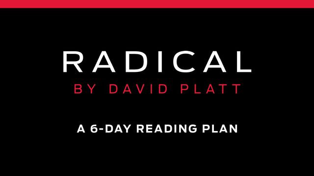 Radical by David Platt | Devotional Reading Plan | YouVersion Bible