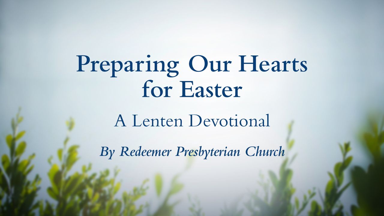 Preparing Our Hearts for Easter: A Lenten Devotional