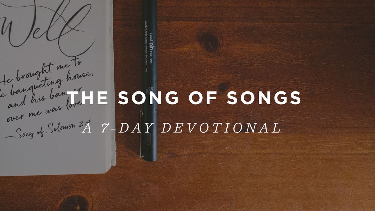 The Song of Songs: A 7-Day Devotional