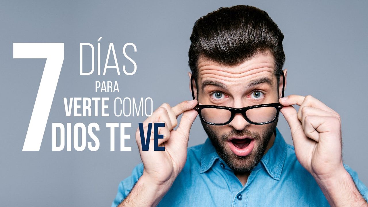 7 Días Para Verte Como Dios Te Ve.