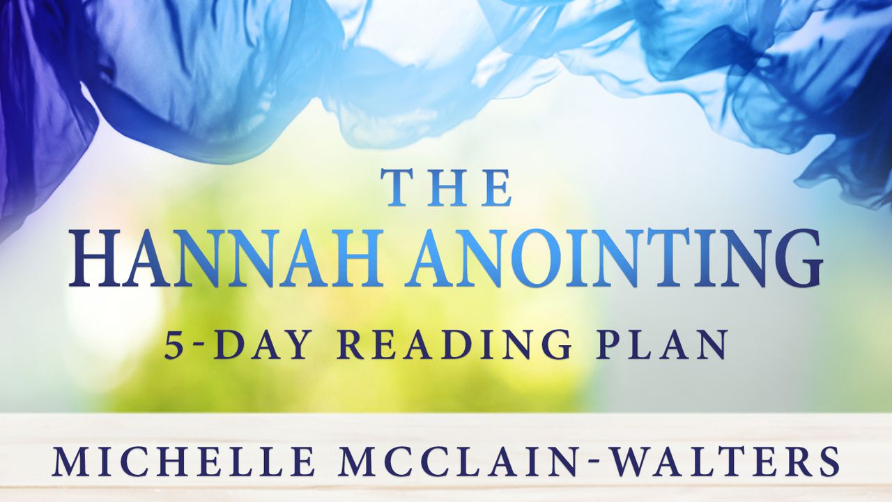 The Hannah Anointing - Day 1 of 5