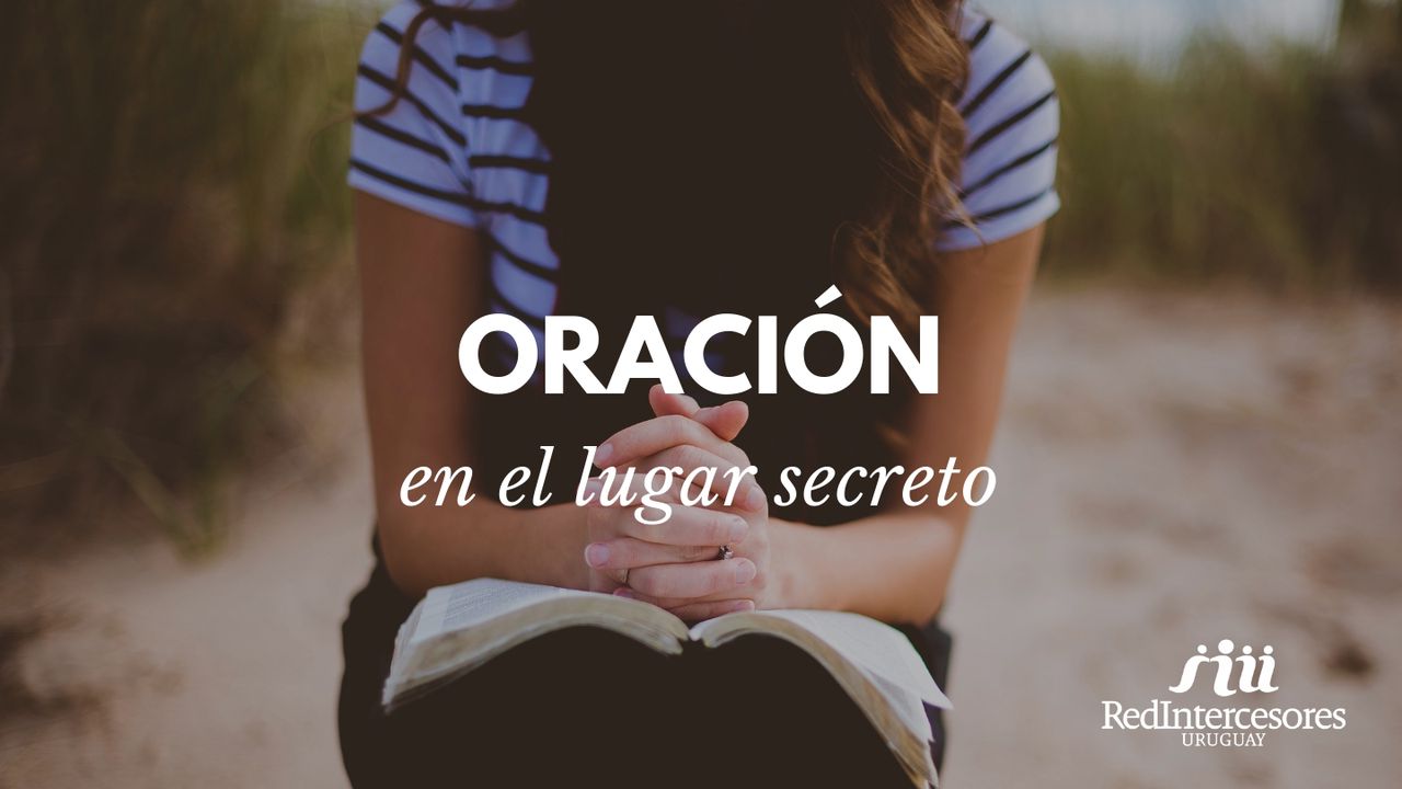 Oración En El Lugar Secreto - Día 1 de 6