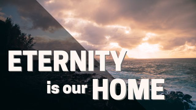 Eternity Is Our Home | Devotional Reading Plan | YouVersion Bible