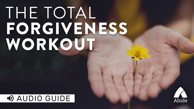 The Total Forgiveness Workout | Devotional Reading Plan | YouVersion Bible