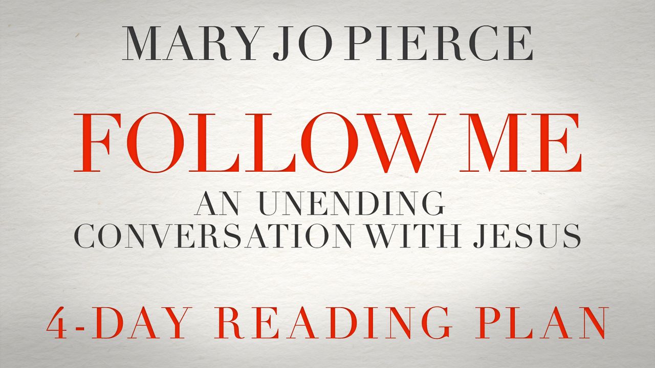 Follow Me: An Unending Conversation With Jesus