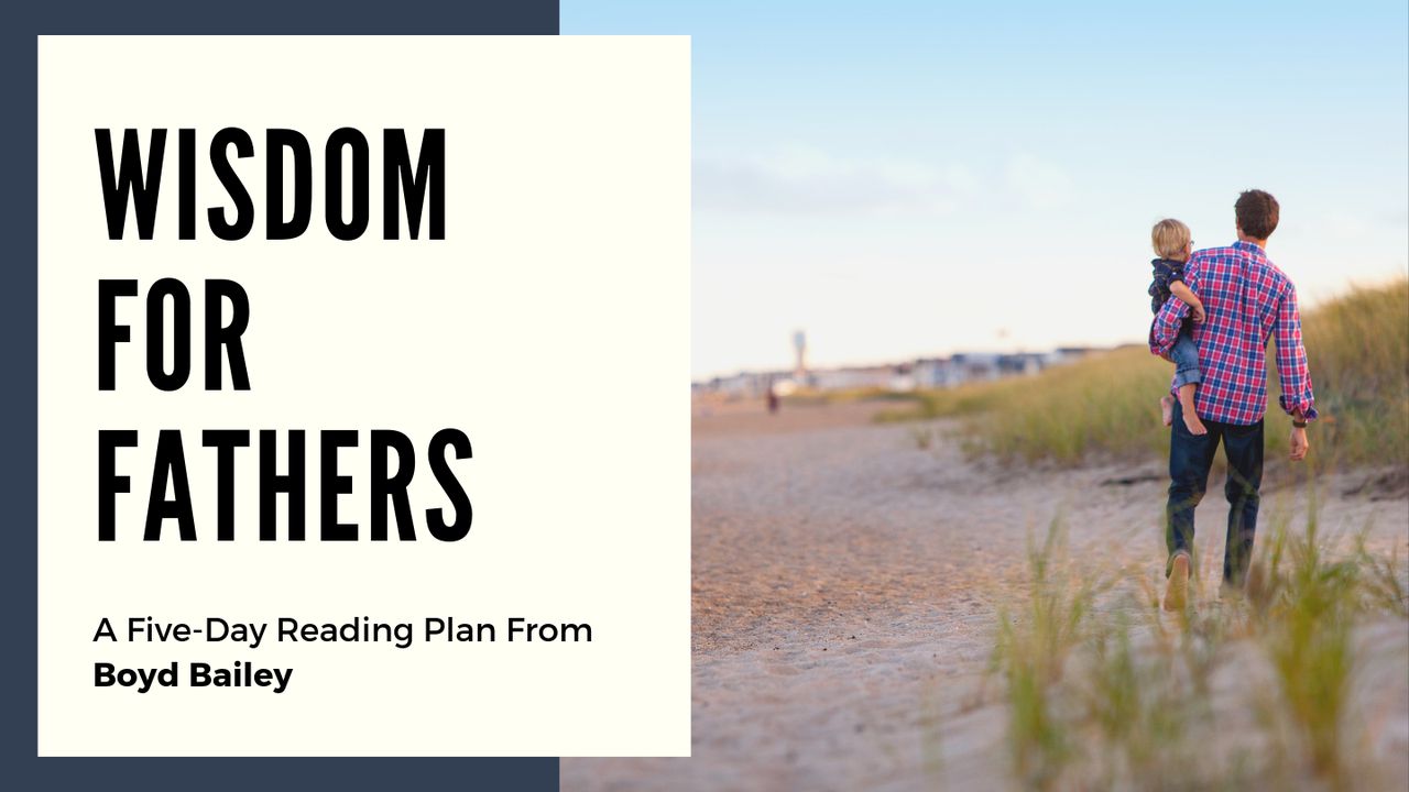 Wisdom For Fathers | La Biblia App | Bible.com