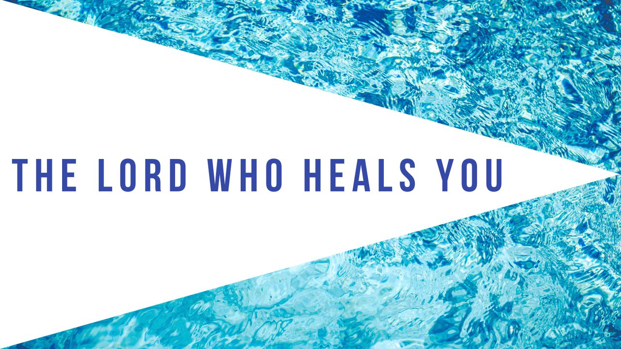 The Lord Who Heals You - Day 1 of 21