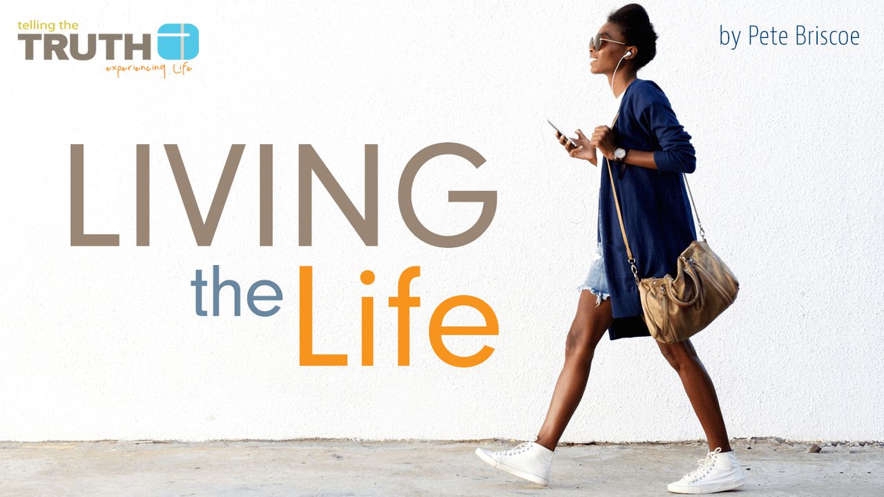 Living The Life By Pete Briscoe | แอพพระคัมภีร์ | Bible.com