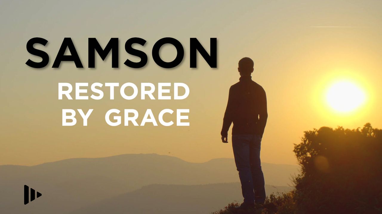 Samson Restored By Grace