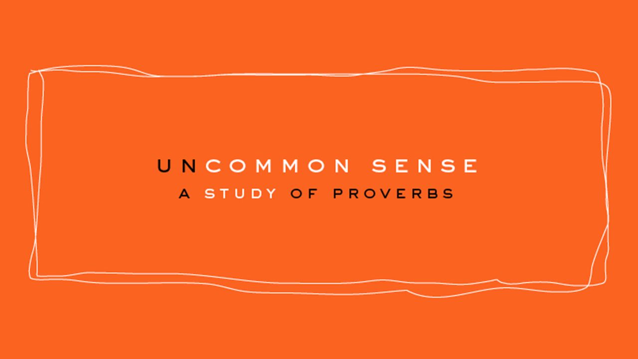 Uncommon Sense | a Study of Proverbs : A 5-Day Study