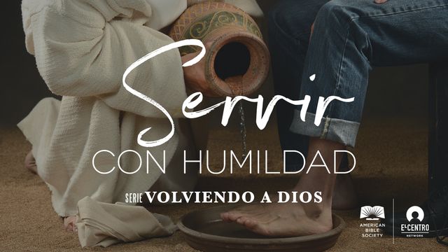 [Serie Volviendo a Dios] Servir con humildad | Plan de lectura ...