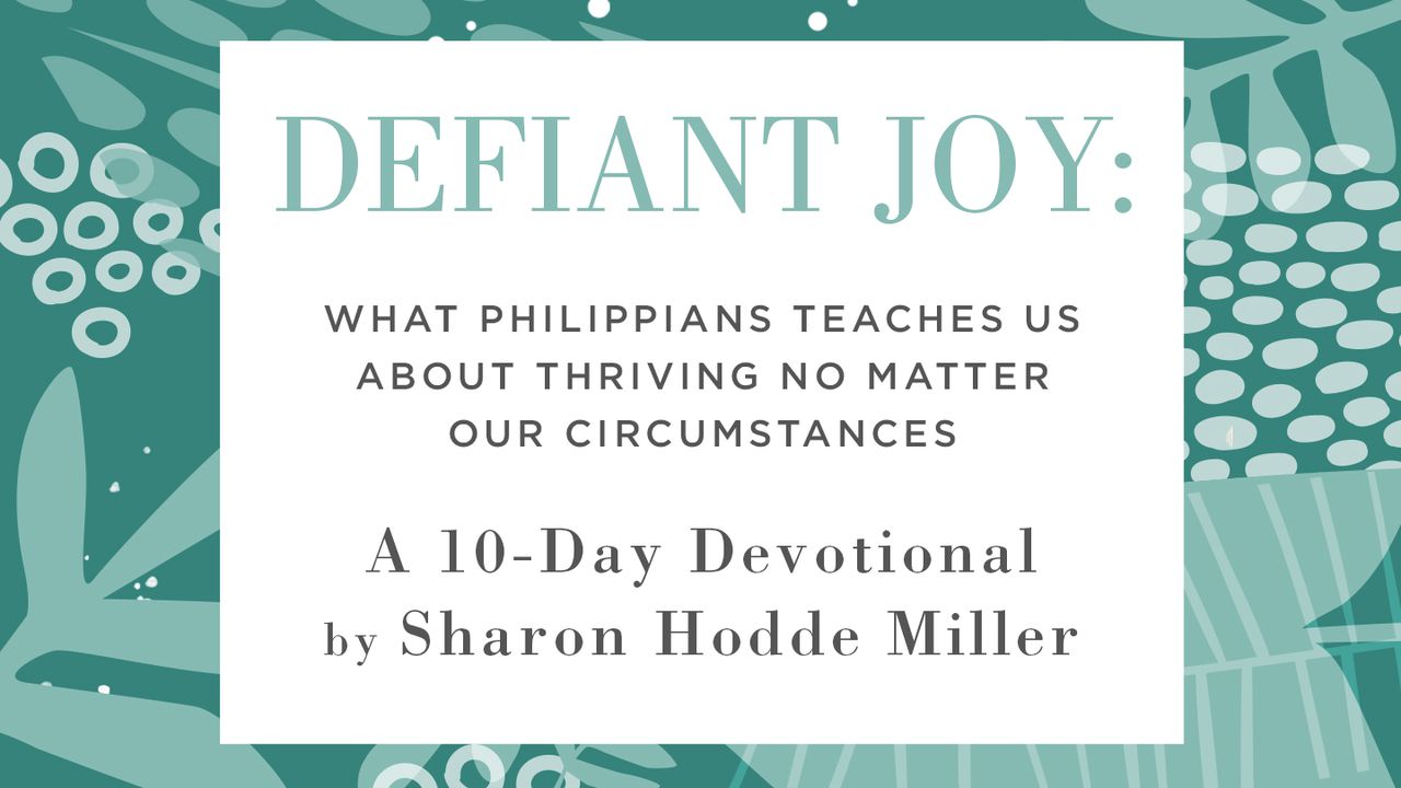 Defiant Joy: A Study On Philippians - Day 1 of 10