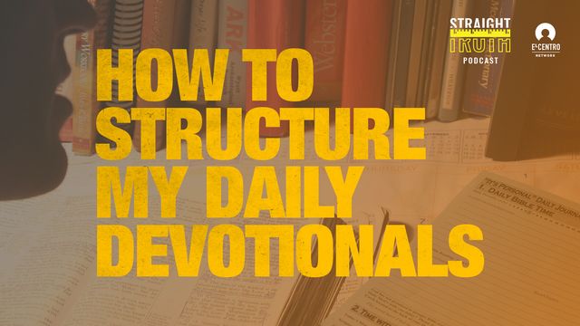 How To Structure My Daily Devotionals | Devotional Reading Plan ...