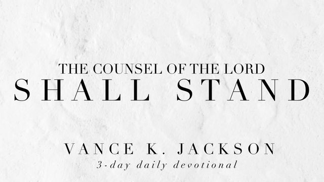 The Counsel Of The Lord Shall Stand. | Devotional Reading Plan ...
