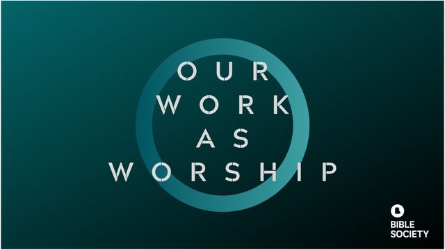 OUR WORK AS WORSHIP | Devotional Reading Plan | YouVersion Bible