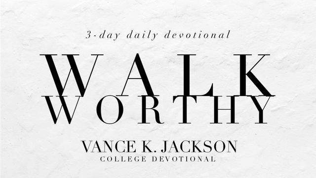 Walk Worthy | Devotional Reading Plan | YouVersion Bible