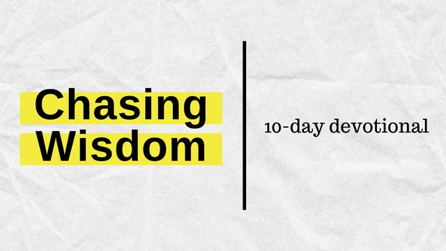 Chasing Wisdom by Daniel Grothe | Devotional Reading Plan | YouVersion ...