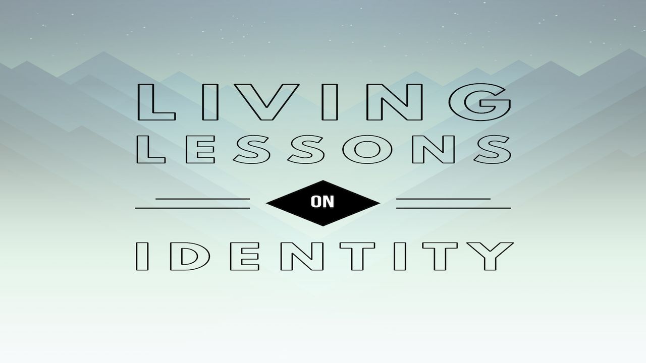 Living Lessons on Identity
