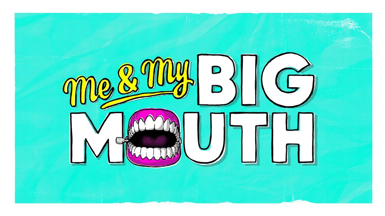 Me & My Big Mouth