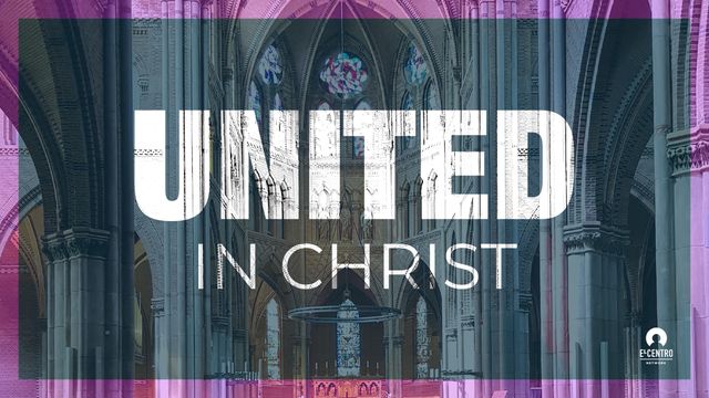 United in Christ | Devotional Reading Plan | YouVersion Bible