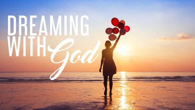 Dreaming With God | Devotional Reading Plan | YouVersion Bible