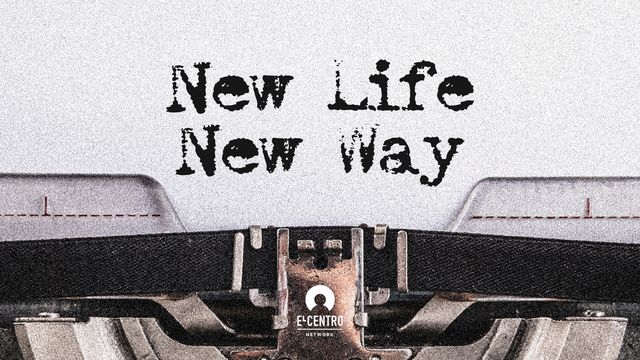 New Life New Way | Devotional Reading Plan | YouVersion Bible