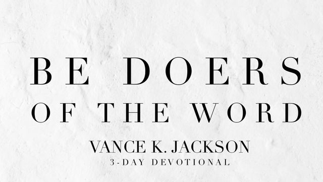 Be Doers Of The Word | Devotional Reading Plan | YouVersion Bible