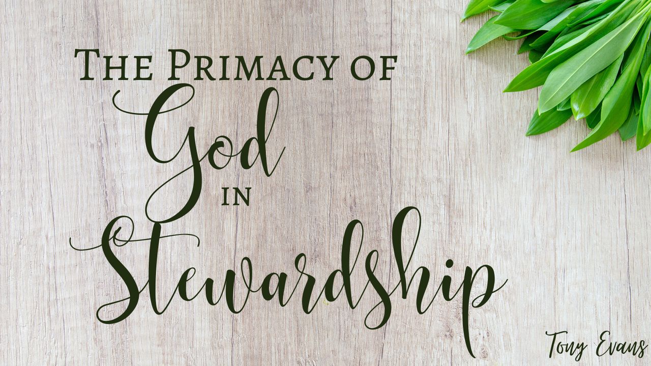 The Primacy of God in Stewardship