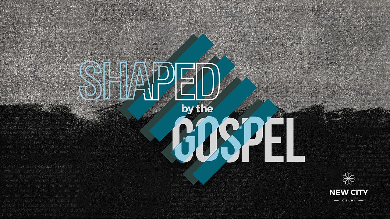 Shaped by the Gospel