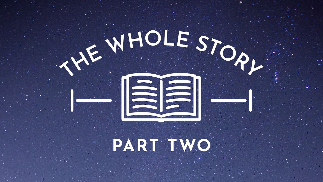 The Whole Story: A Life in God's Kingdom, Part Two