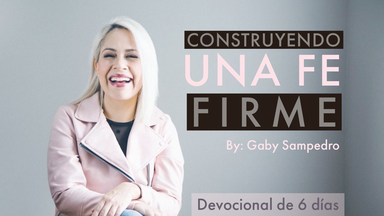 Construyendo una fe firme