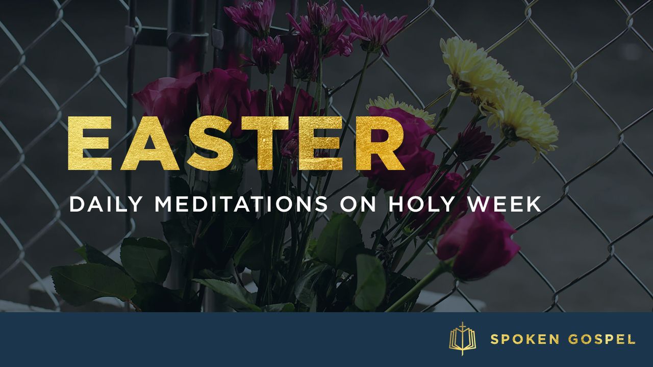 Easter: Daily Meditations On Holy Week - Day 1 of 9
